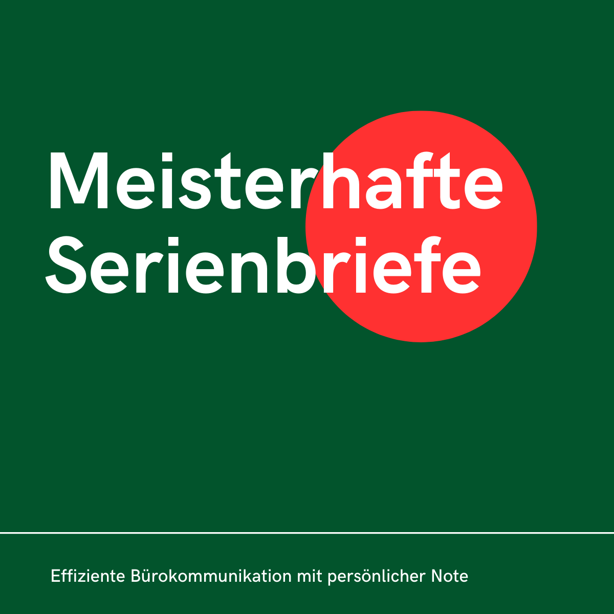 Meisterhafte Serienbriefe: Effiziente Bürokommunikation mit ...
