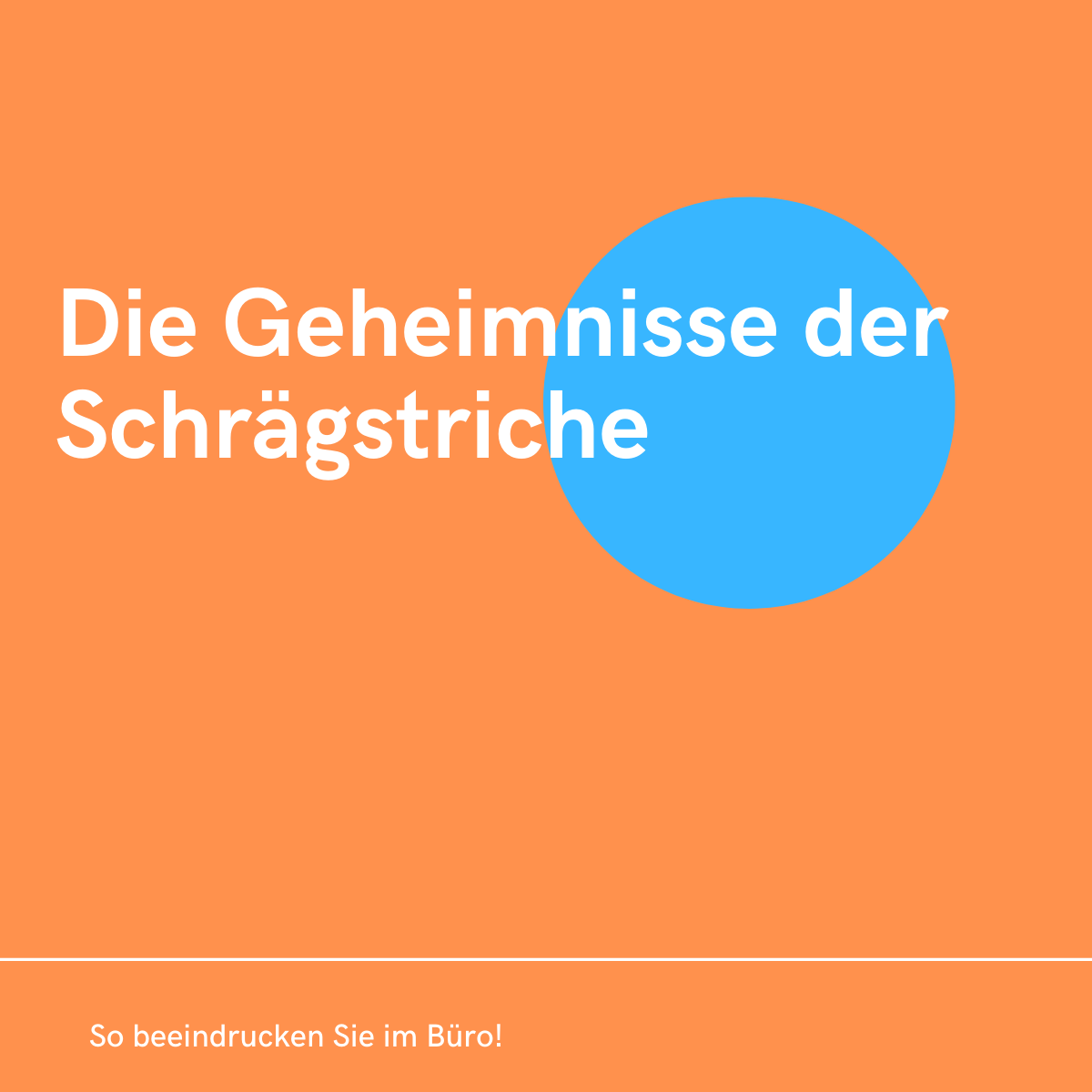 Die Geheimnisse der Schrägstriche: So beeindrucken Sie im Büro ...