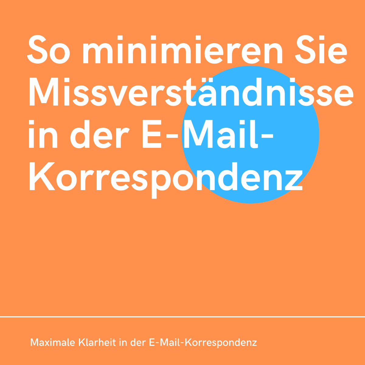 Maximale Klarheit in der E-Mail-Korrespondenz: So minimieren Sie ...